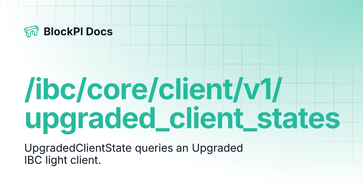 /ibc/core/client/v1/upgraded_client_states | BlockPI Docs