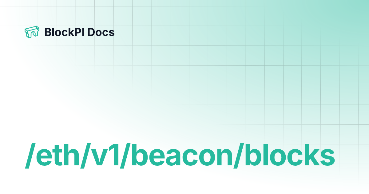 /eth/v1/beacon/blocks | BlockPI Docs