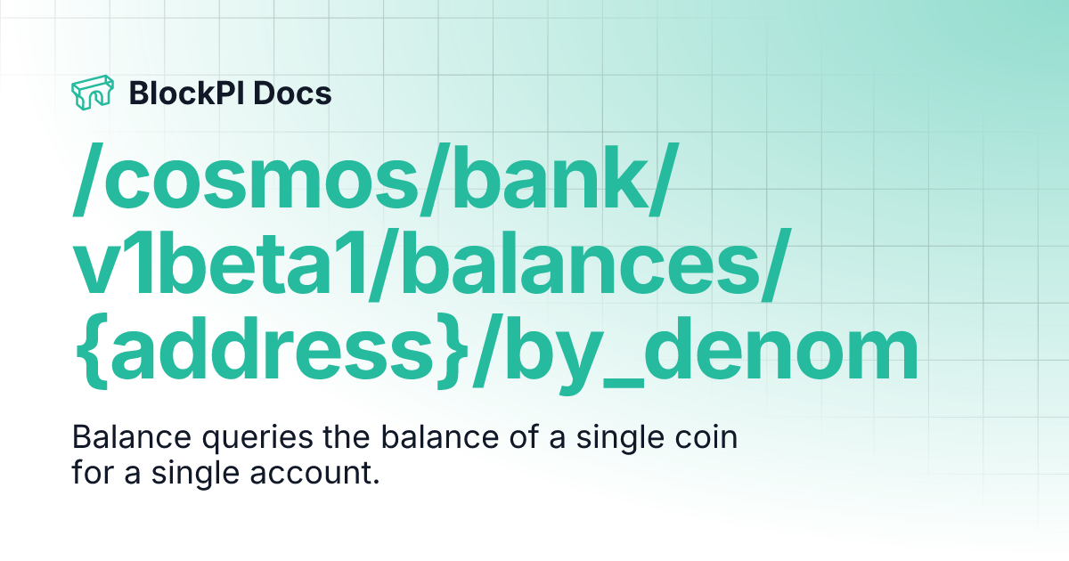 /cosmos/bank/v1beta1/balances/{address}/by_denom | BlockPI Docs