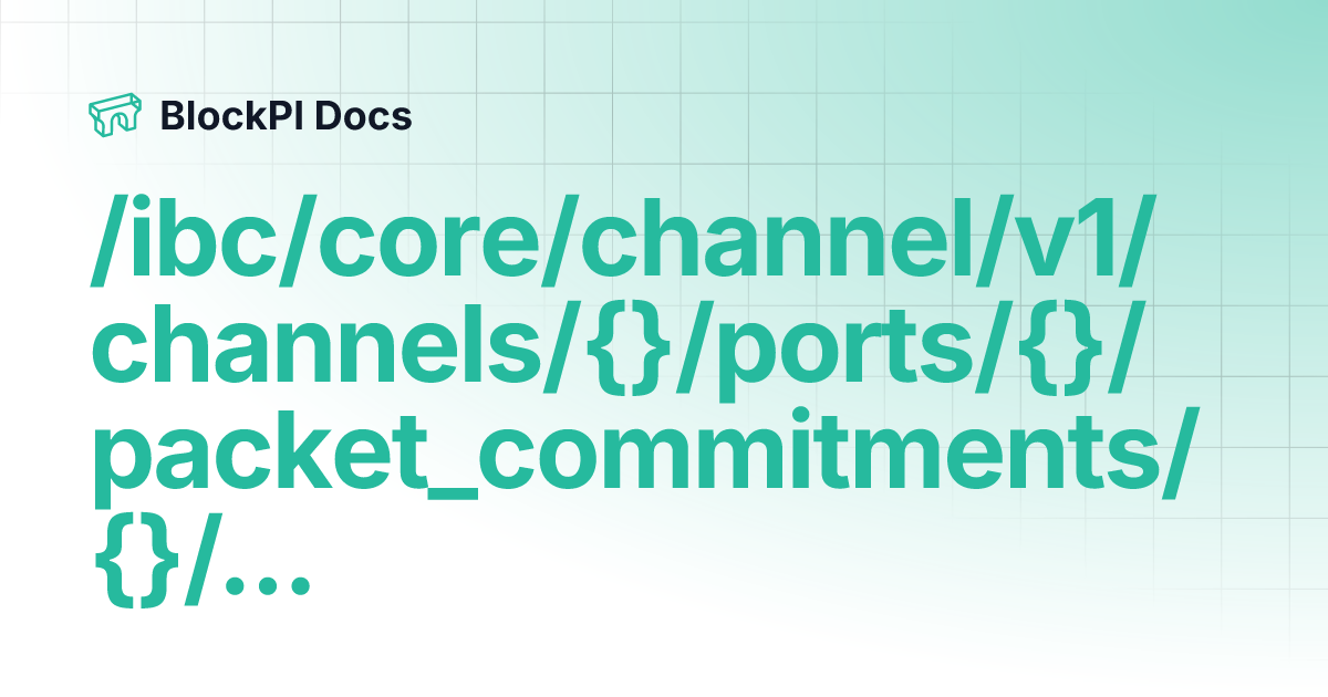 /ibc/core/channel/v1/channels/{}/ports/{}/packet_commitments/{}/unreceived_packets | BlockPI Docs