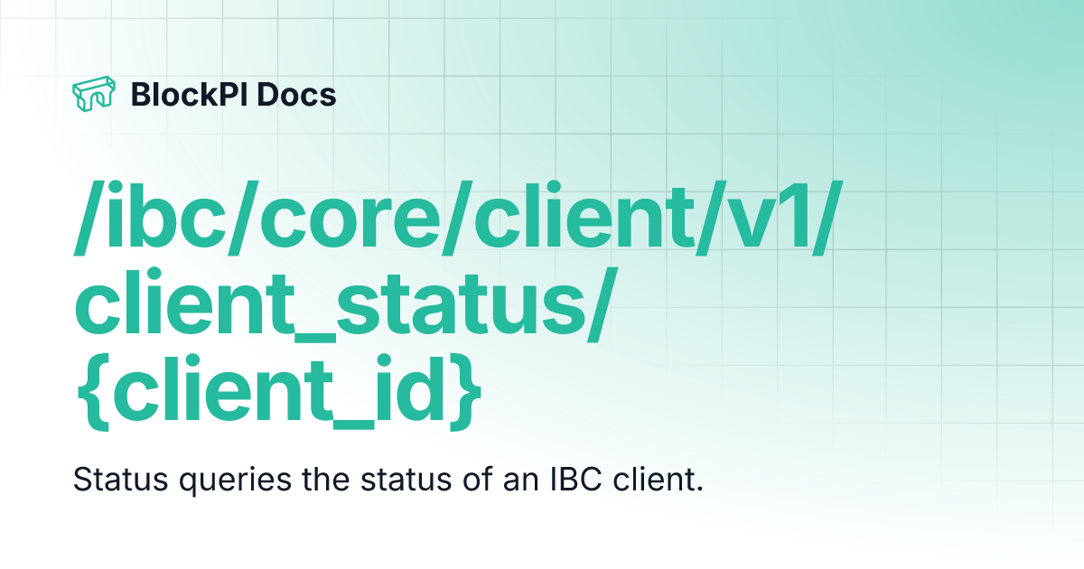 /ibc/core/client/v1/client_status/{client_id} | BlockPI Docs