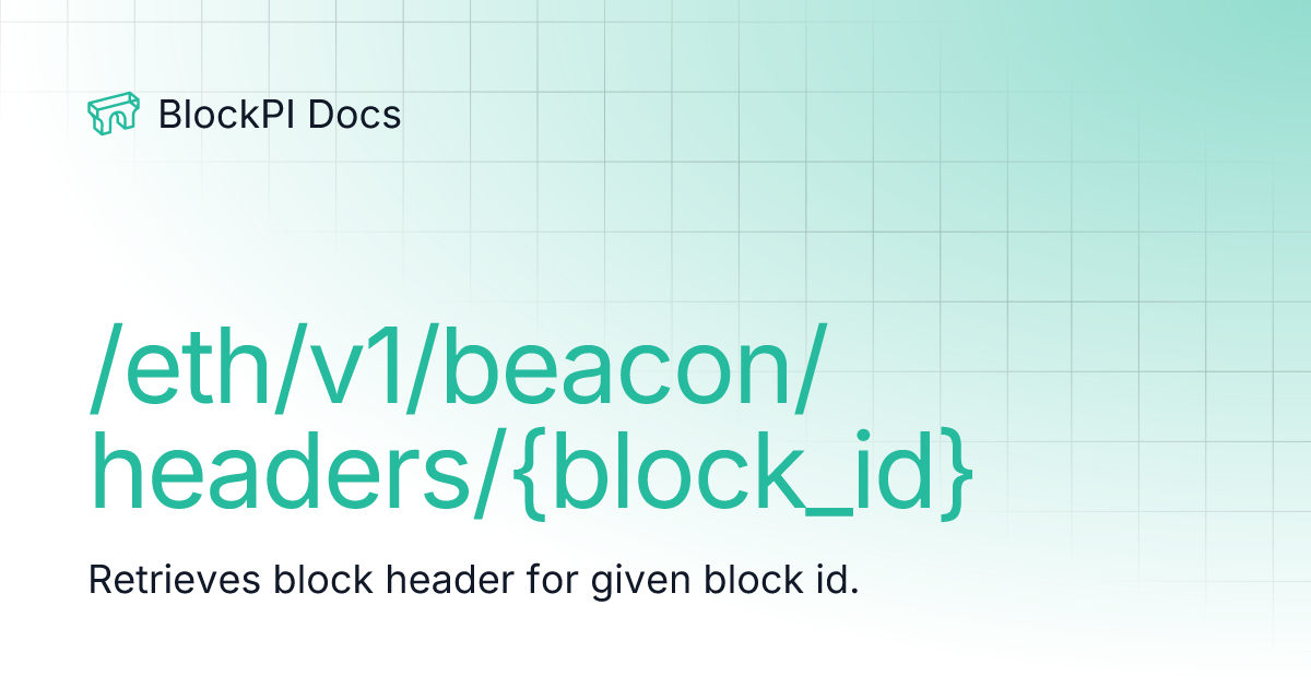 /eth/v1/beacon/headers/{block_id} | BlockPI Docs