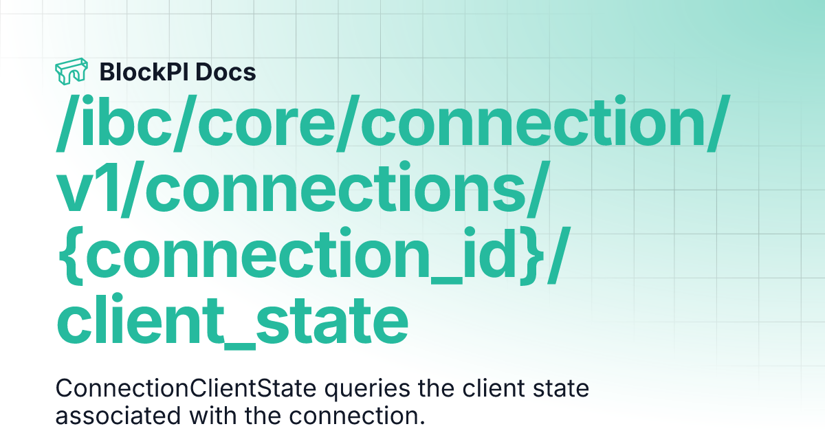 /ibc/core/connection/v1/connections/{connection_id}/client_state | BlockPI Docs